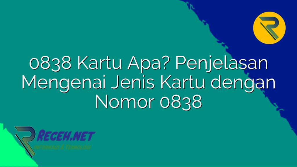 Nomor 0838 Terpopuler di Indonesia, Ini Arti dan Maknanya - Daily Nusantara